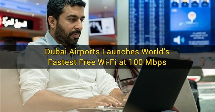 Dubai Airports Launches World’s Fastest Free Wi-Fi at 100 Mbps | Dubai OFW