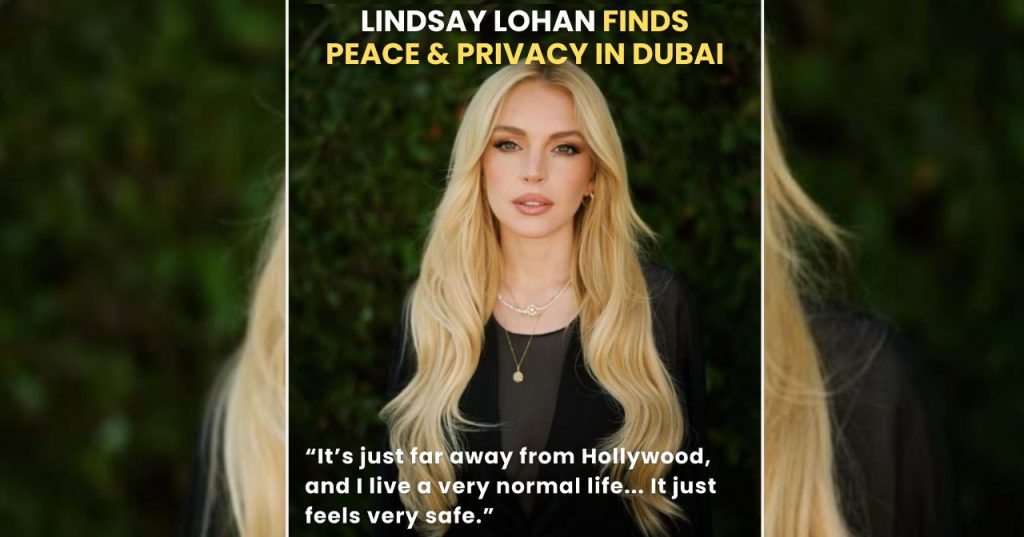 Hollywood Celebrity Lindsay Lohan Talks about Finding Peace and Privacy in Dubai | Dubai OFW